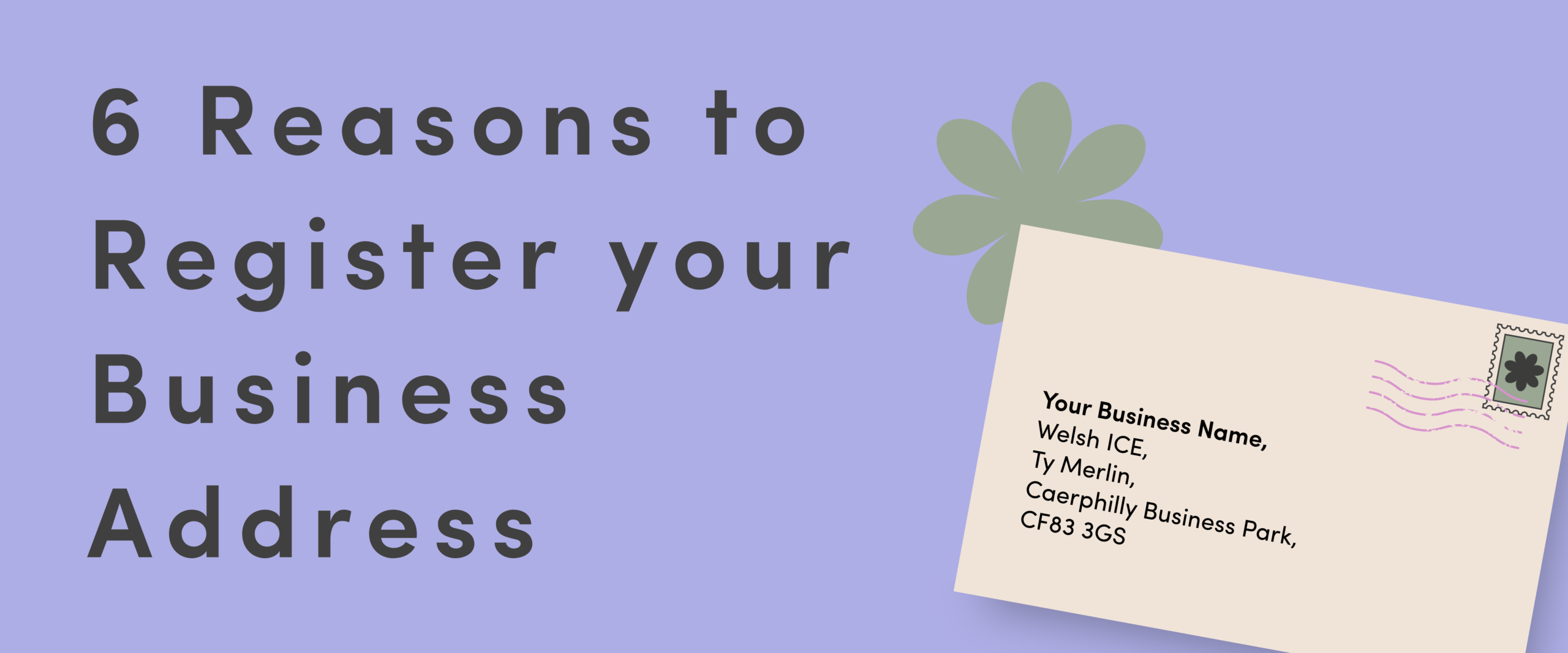 6 Reasons Why You Should Have a Registered Business Address - Welsh ICE